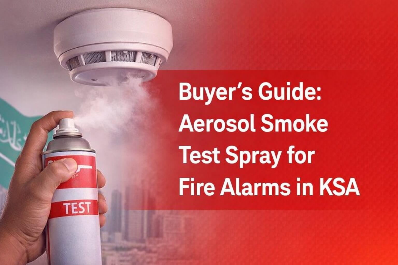 Buyer’s Guide: Aerosol Smoke Test Spray for Fire Alarms in KSA